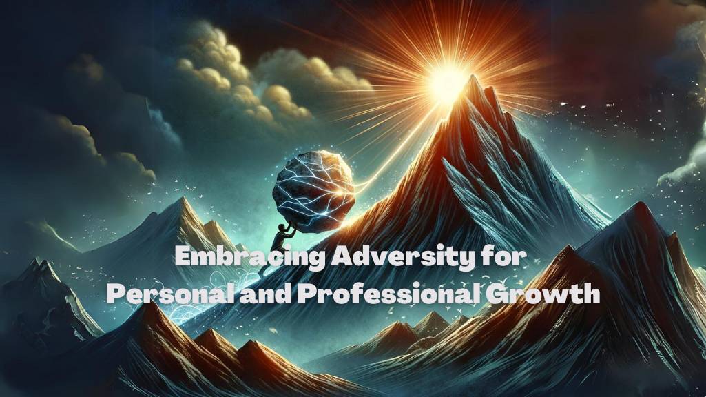 Turning Challenges into Opportunities: Embracing Adversity for Personal ...